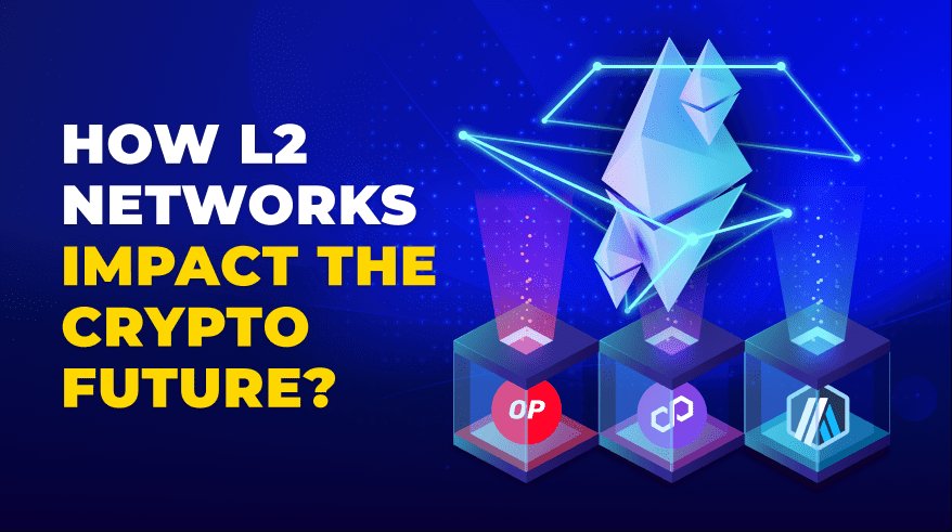 How Do L2 Networks Impact the Crypto Future?